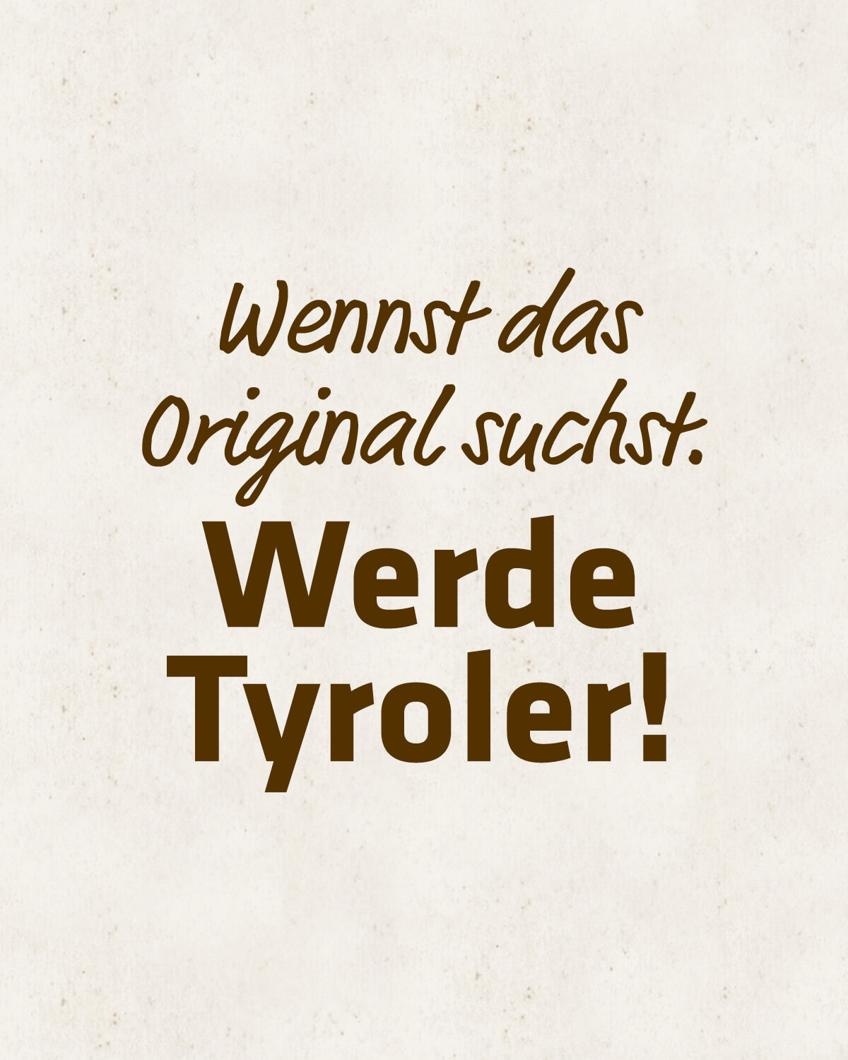 Kampagne „Werde Tyroler!“ - Baschnegger Ammann Partner